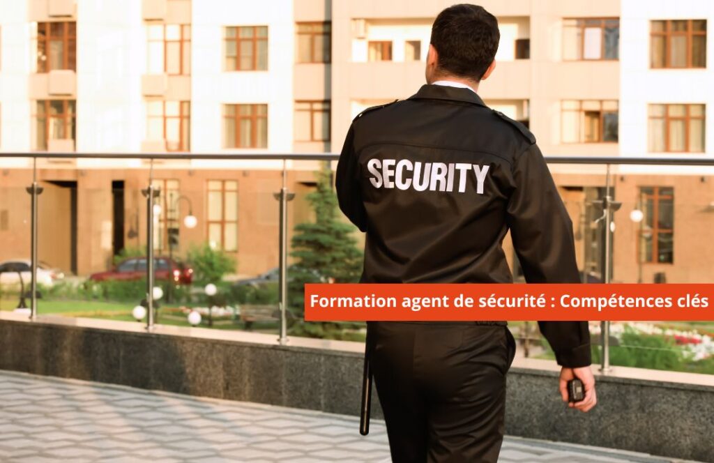 Formation agent de sécurité privée : compétences et étapes clés